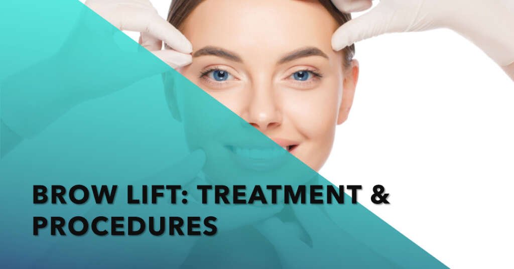 Brow Lift: Treatment & Procedures | Explained - DRR Face Aesthetics